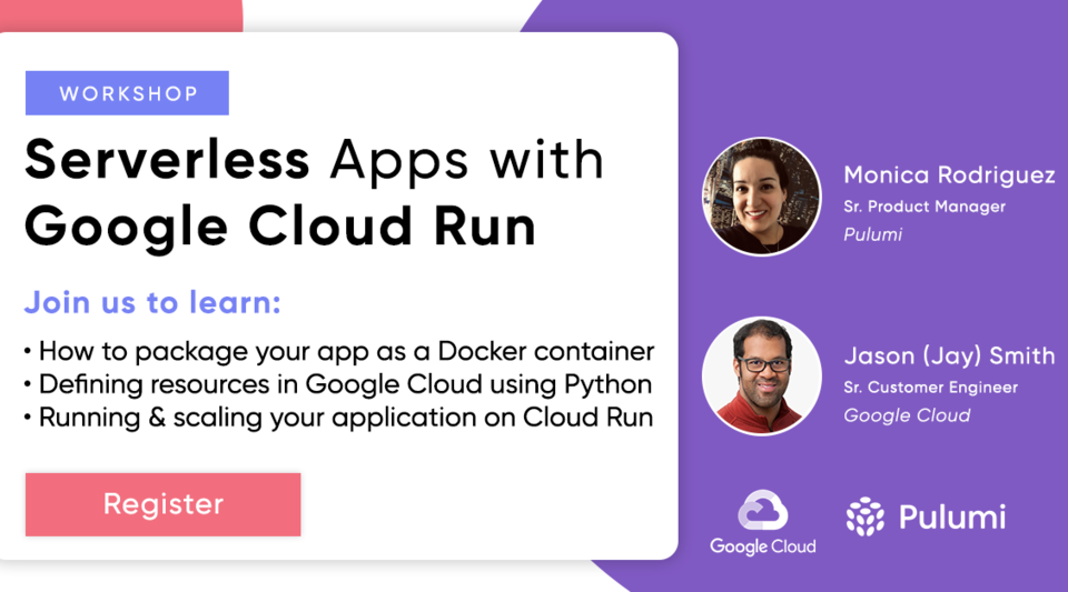 Webinar: Serverless Apps with Google Cloud Run and Pulumi by Pulumi