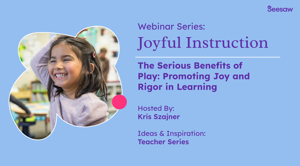 Webinar: The Serious Benefits of Play: Promoting Joy and Rigor in ...