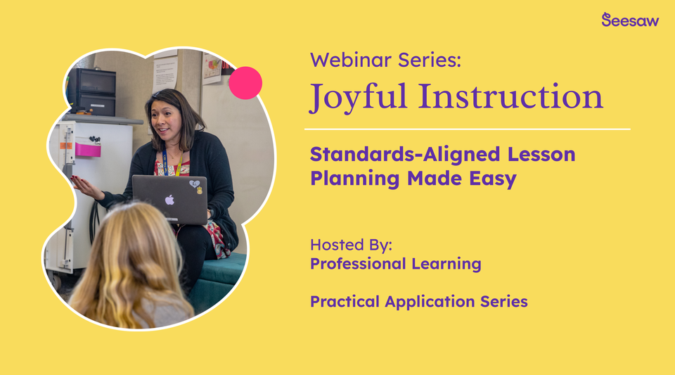 Webinar: Standards Aligned Lesson Planning Made Easy by Seesaw