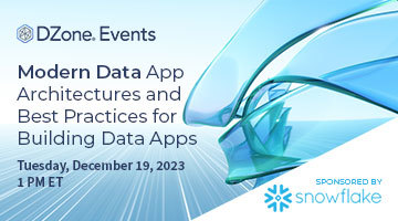 Webinar: Modern Data App Architectures and Best Practices for Building Data Apps by DZone Events