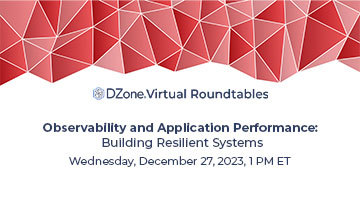 Webinar: Observability and Application Performance: Building Resilient Systems by DZone Events