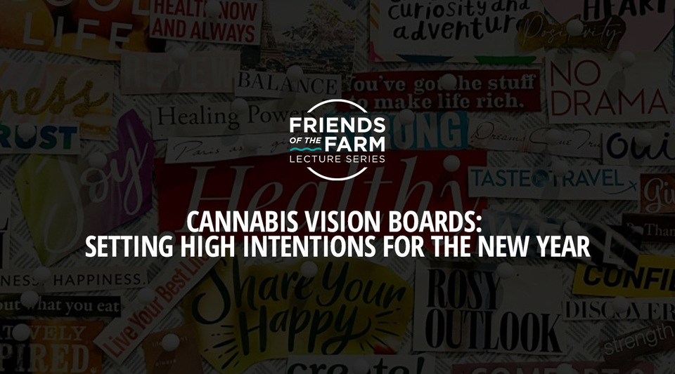 Webinar: Cannabis Vision Boards by Friends of the Farm Lecture Series