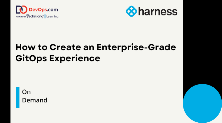 Webinar: How to Create an Enterprise-Grade GitOps Experience by Techstrong Learning