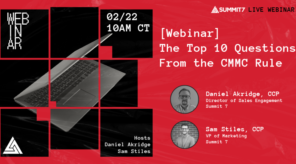 Webinar: The Top 10 Questions From the CMMC Rule by Summit 7
