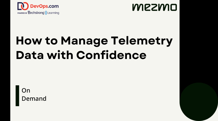 Webinar: How to Manage Telemetry Data with Confidence by Techstrong Learning
