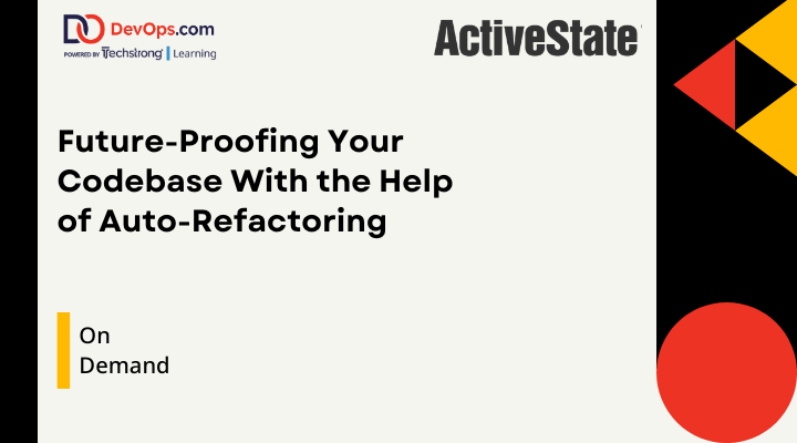 Webinar: Future-Proofing Your Codebase With the Help of Auto-Refactoring by Techstrong Learning