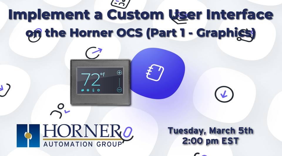Webinar: Implement a Custom User Interface on the Horner OCS – Part One - Graphics by Horner ...