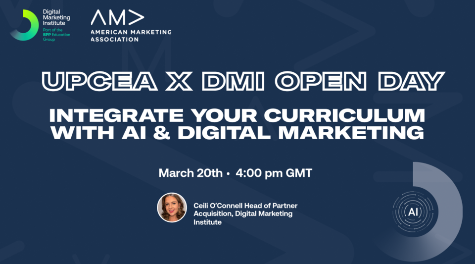 Webinar: Integrate AI & Digital Marketing Into Your Curriculum: UPCEA x DMI Open Day by Digital ...