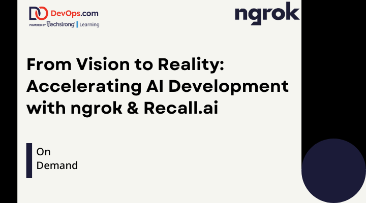 Webinar: From Vision to Reality: Accelerating AI Development with ngrok & Recall.ai by ...