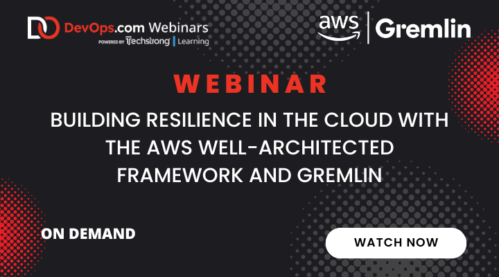 Webinar: Building Resilience in the Cloud With the AWS Well-Architected Framework and Gremlin by ...