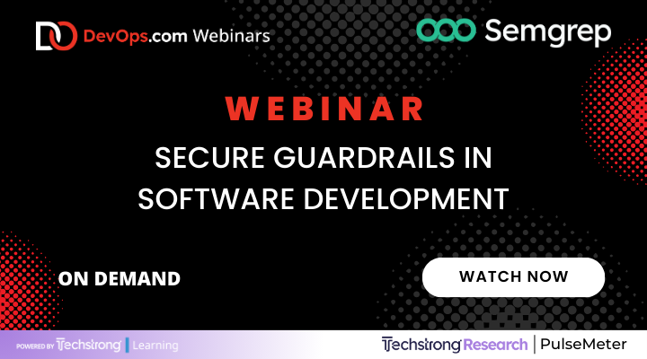 Webinar: Secure Guardrails in Software Development by Techstrong Learning