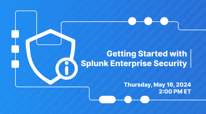 Webinar: Getting Started with Splunk Enterprise Security by Kinney Group