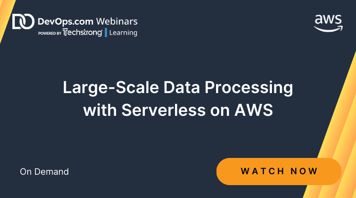 Webinar: Large-Scale Data Processing with Serverless on AWS by Techstrong Learning