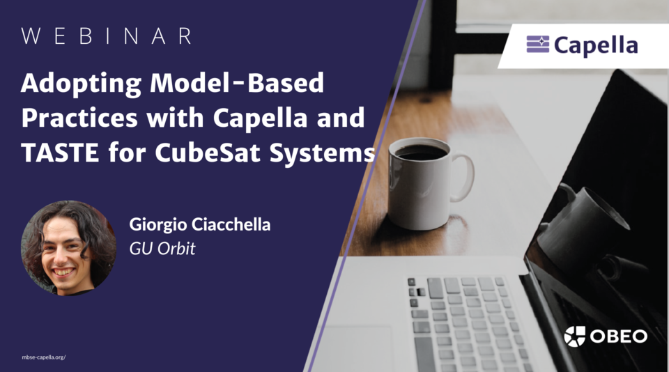 Webinar: Adopting Model-Based Practices with Capella and TASTE for Student-Developed CubeSat ...