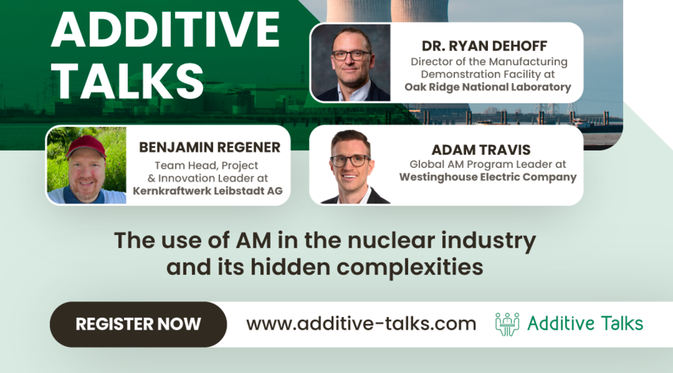 Webinar: Additive Talks: The use of AM in the nuclear industry and its ... Webinar: Additive Talks: The use of AM in the nuclear industry and its ...