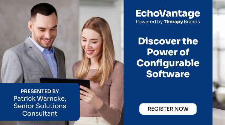 Webinar: Discover the Power of Configurable Software with EchoVantage by Therapy Brands