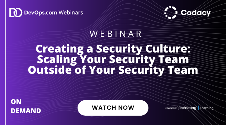 Webinar: Creating a Security Culture: Scaling Your Security Team Outside of Your Security Team ...