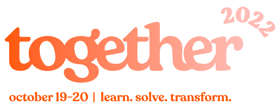 Together 2022 learn. solve. transform.